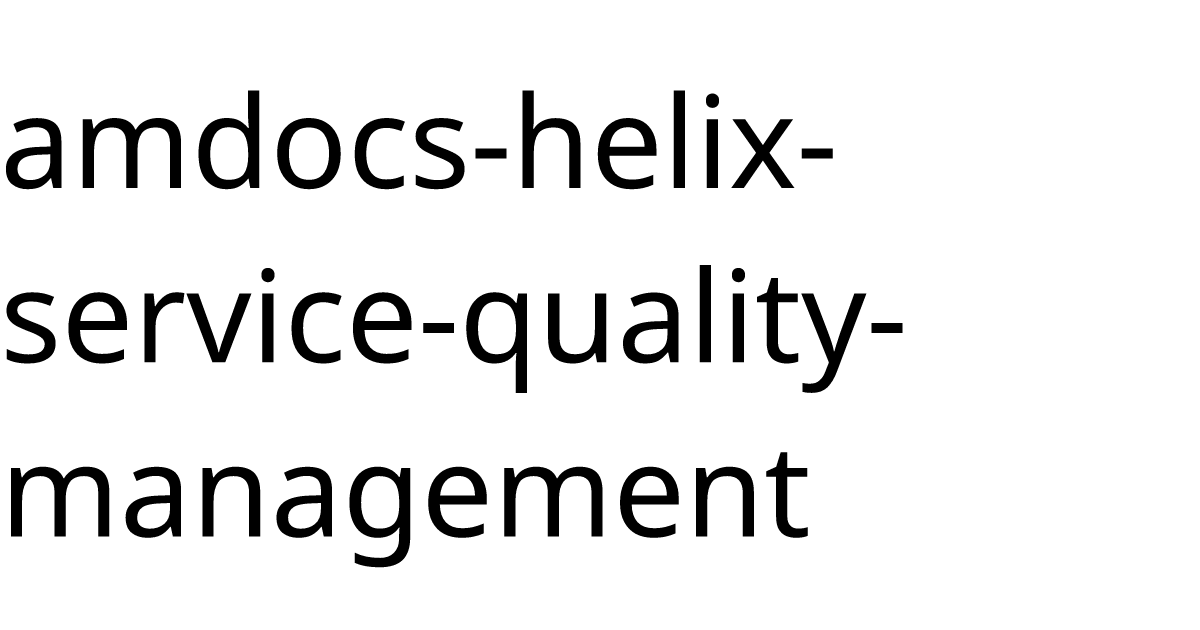 Amdocs Helix Service Quality Management | TM Forum ODA Component Directory